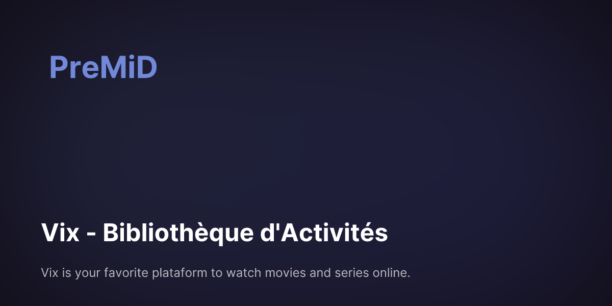 Vix - Bibliothèque d'Activités | PreMiD