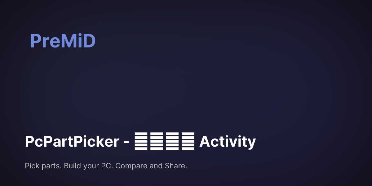 PcPartPicker - คลัง Activity | PreMiD